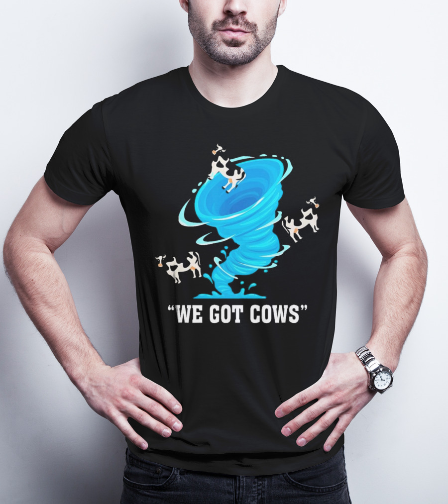 We Got Cows Tornado T-Shirt