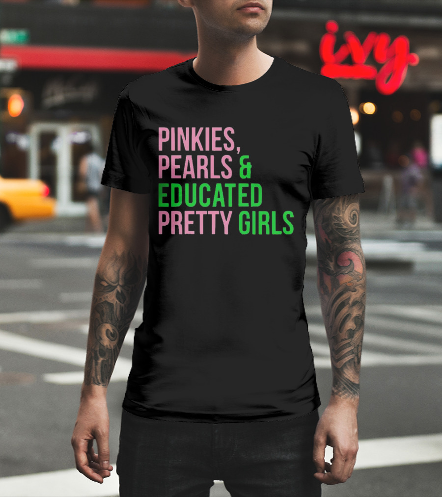 Pinkies Pearls And Educated Pretty Girls T-Shirt