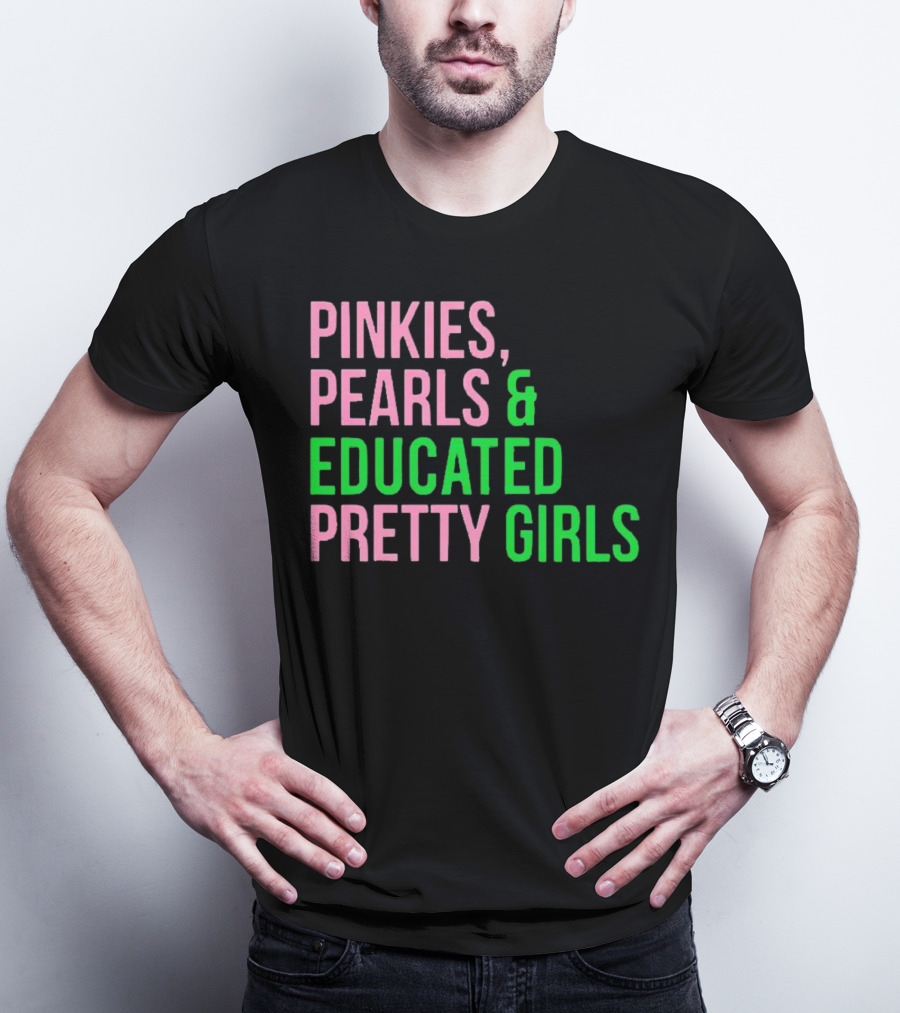 Pinkies Pearls And Educated Pretty Girls T-Shirt