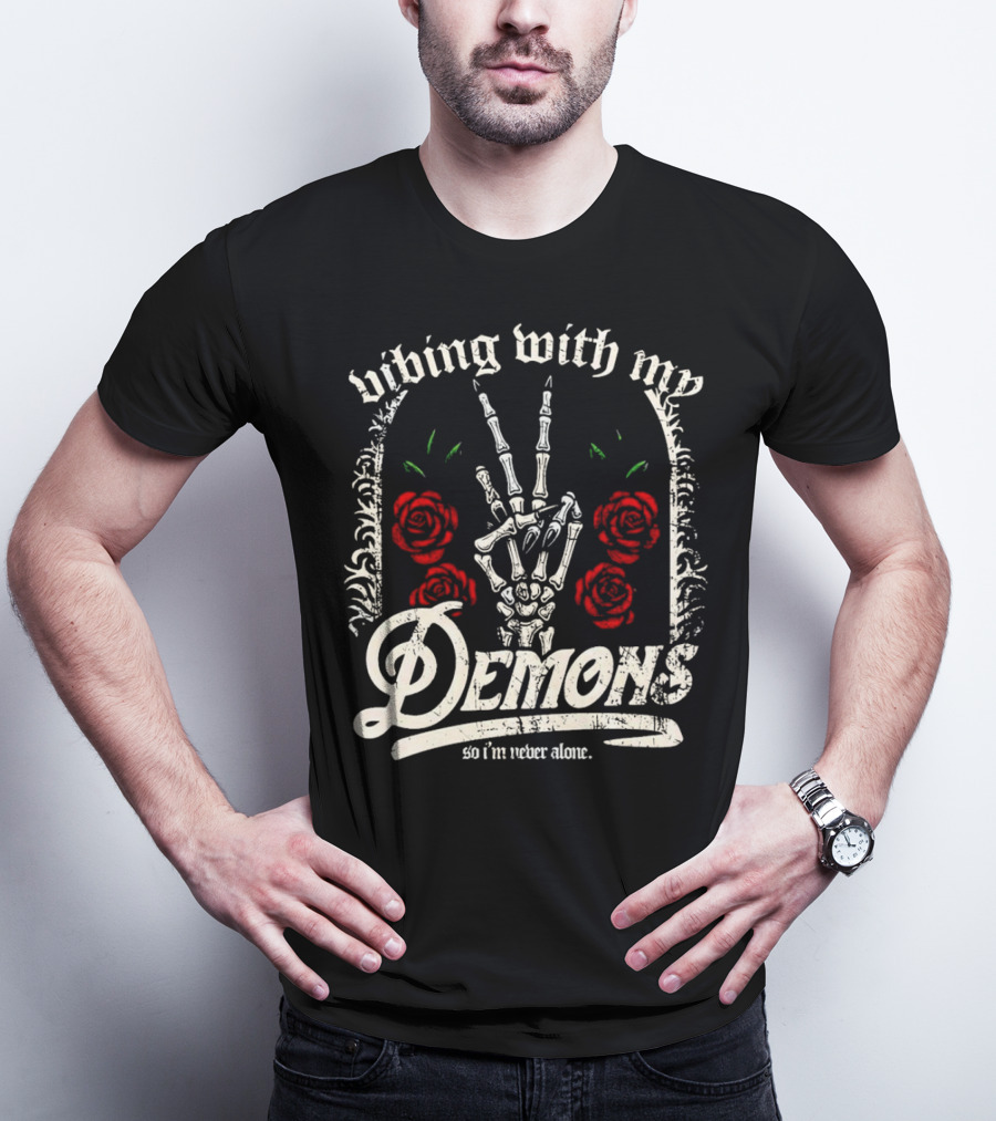 Vibing With My Demons So I'm Never Alone Roses Skeleton Hand Gothico T-Shirt