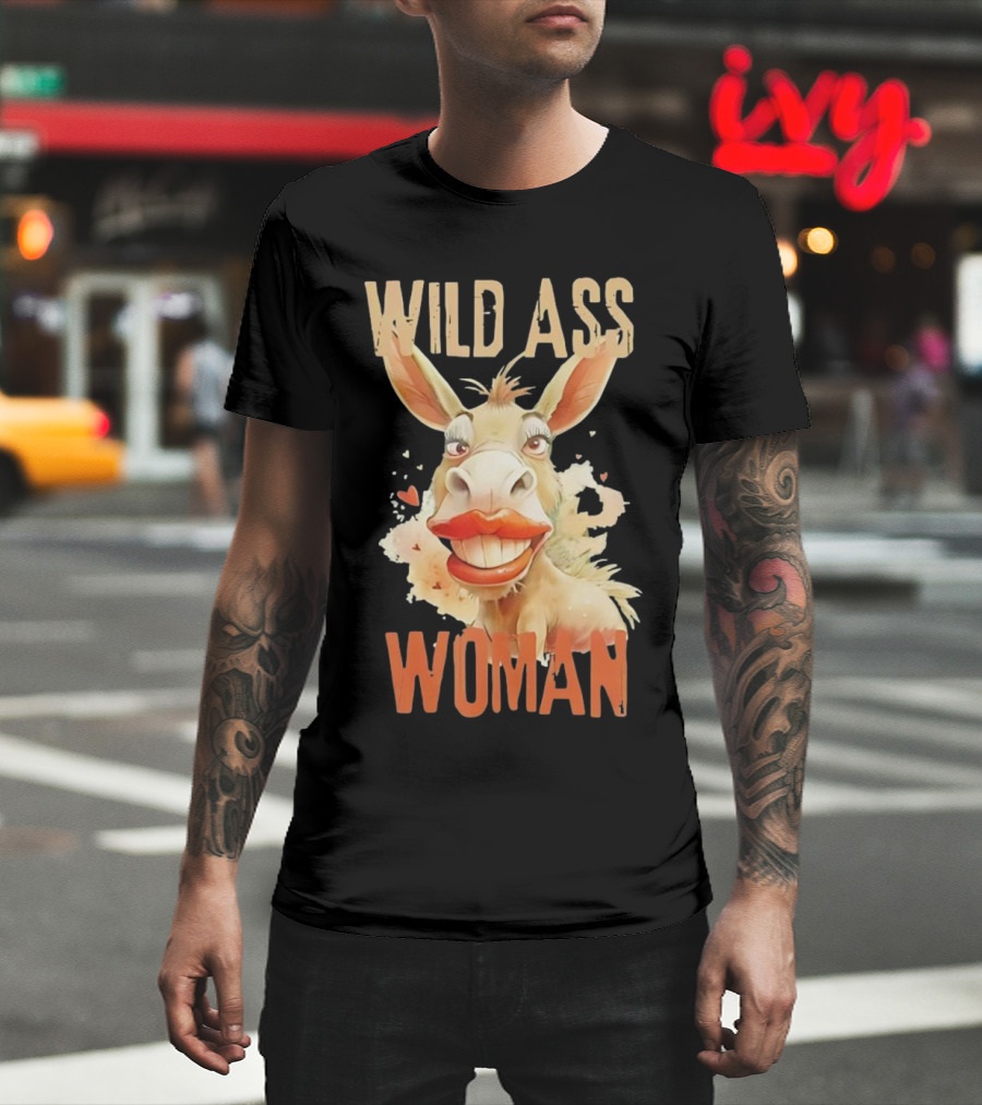 WILD ASS WOMAN T-Shirt
