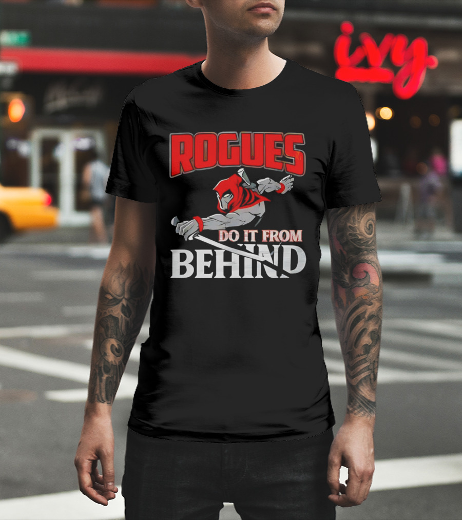 Rogues Do It From Behind Ninja Sword Stealth Warrior T-Shirt