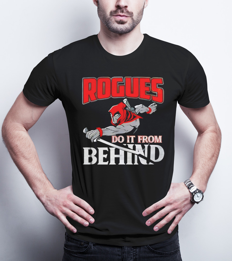 Rogues Do It From Behind Ninja Sword Stealth Warrior T-Shirt