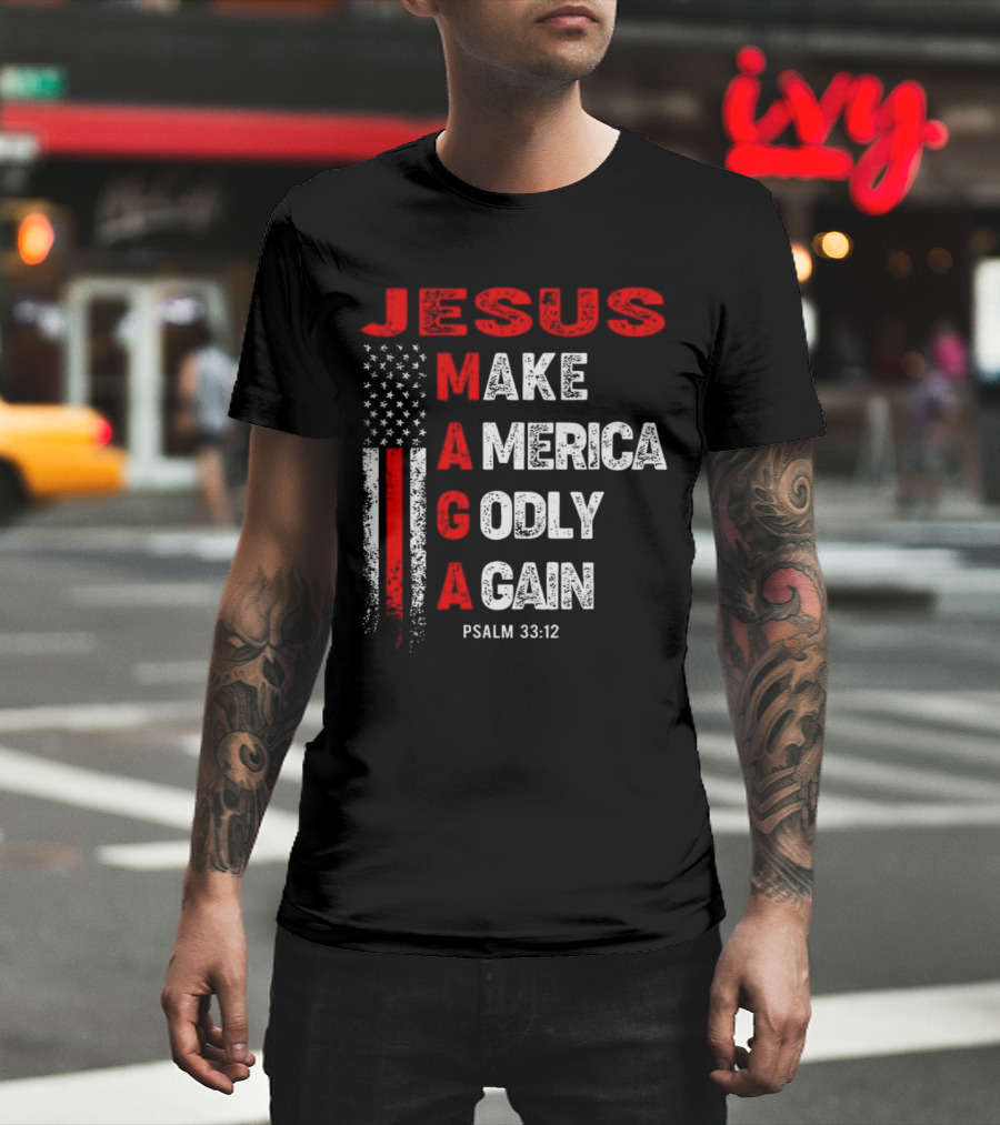 Jesus Make America Godly Again Psalm 33:12 MAGA USA Flag T-Shirt