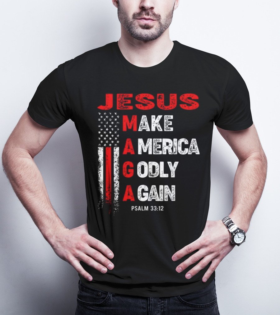 Jesus Make America Godly Again Psalm 33:12 MAGA USA Flag T-Shirt