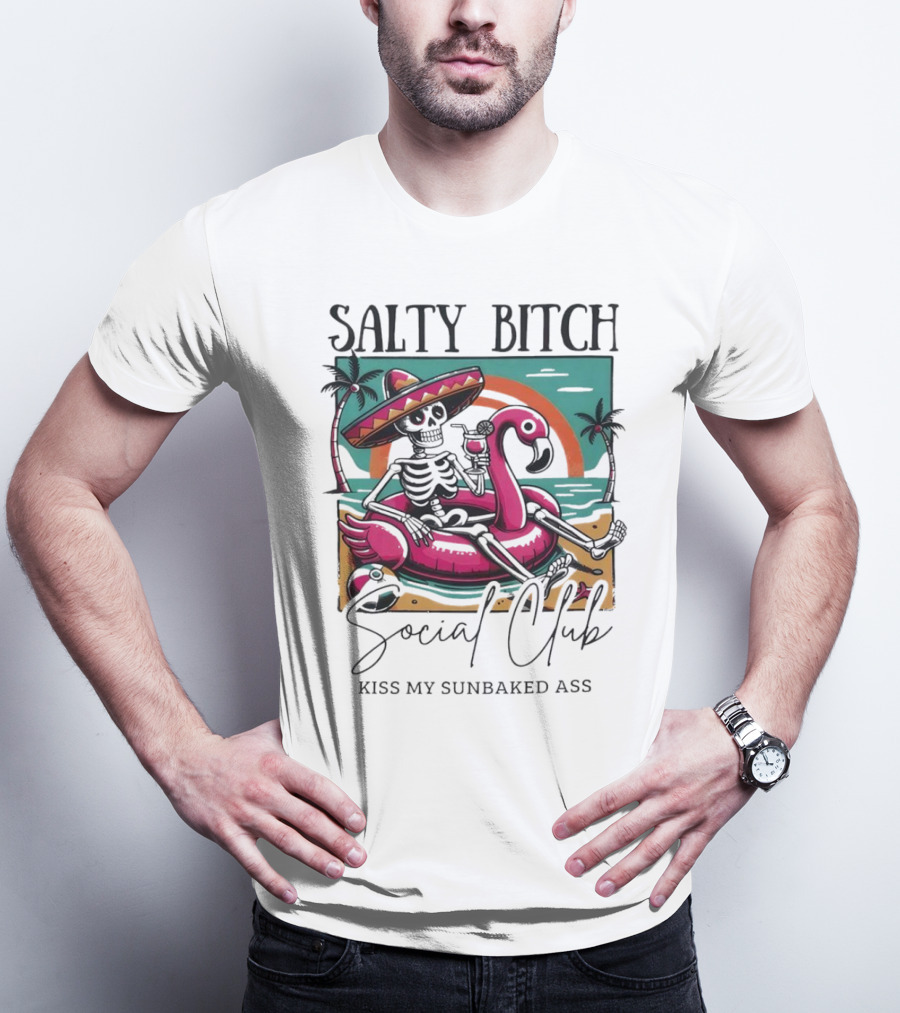Salty Bitch Skeleton On Flamingo Float In Sunset Beach Scene With Kiss My Sunbaked Ass Text T-Shirt
