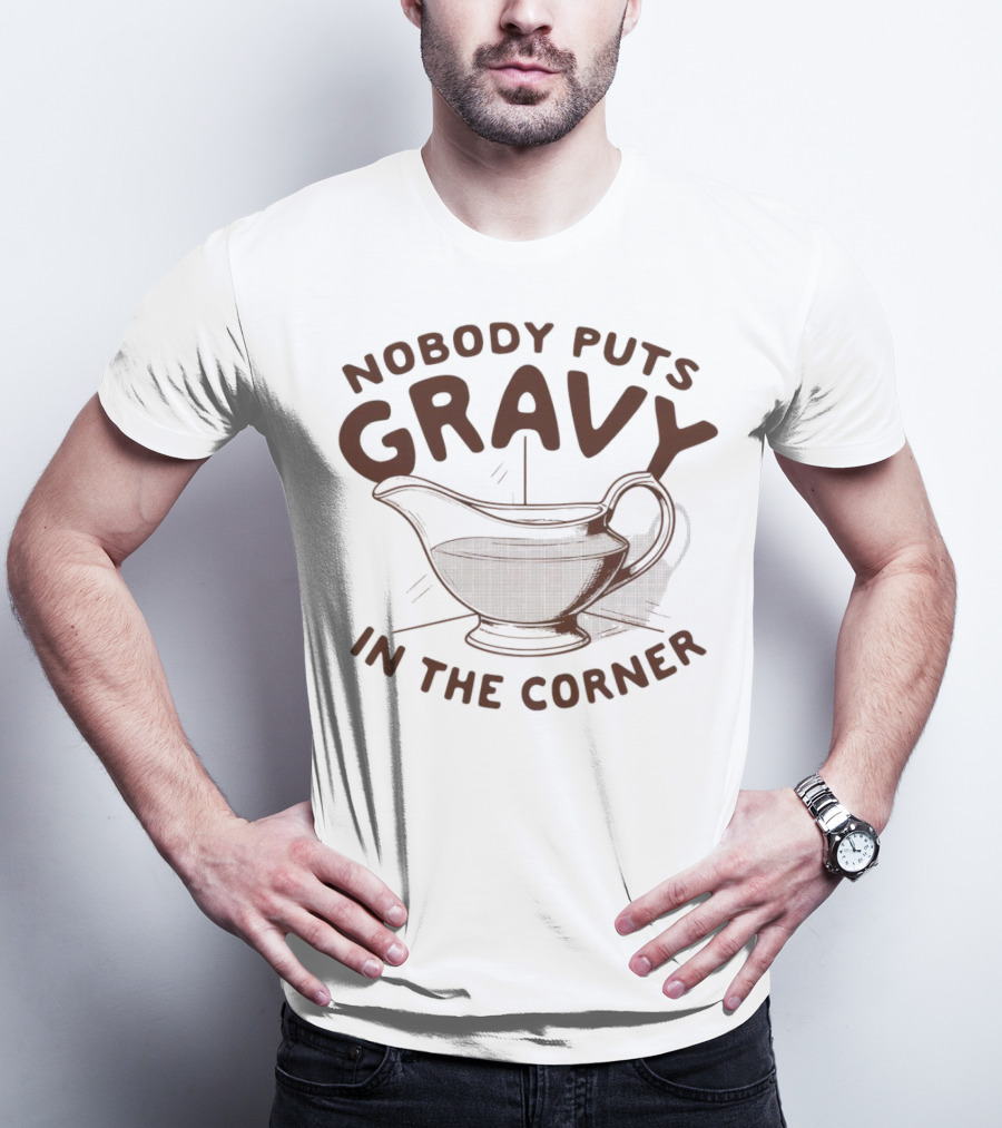 Nobody Puts Gravy In The Corner Gravy Boat Dance Reference T-Shirt
