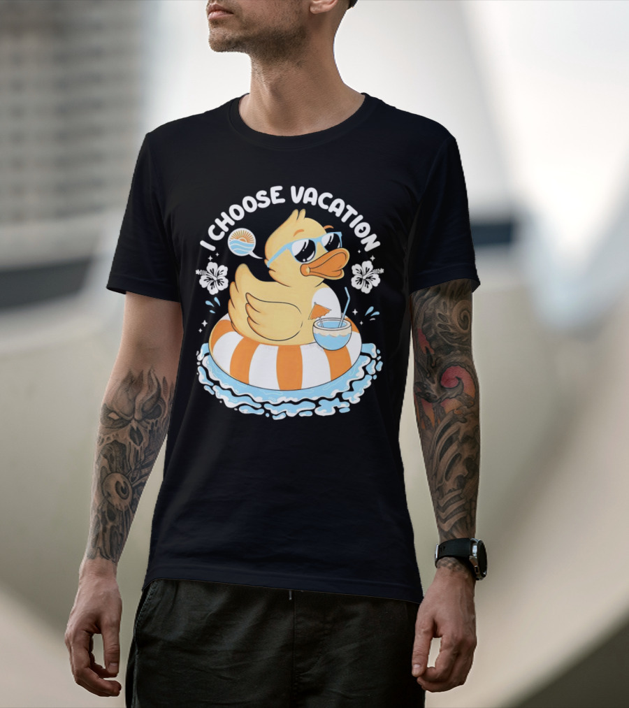 I Choose Vacation Duck On Beach With Sunglasses And Tropical Drink T-Shirt