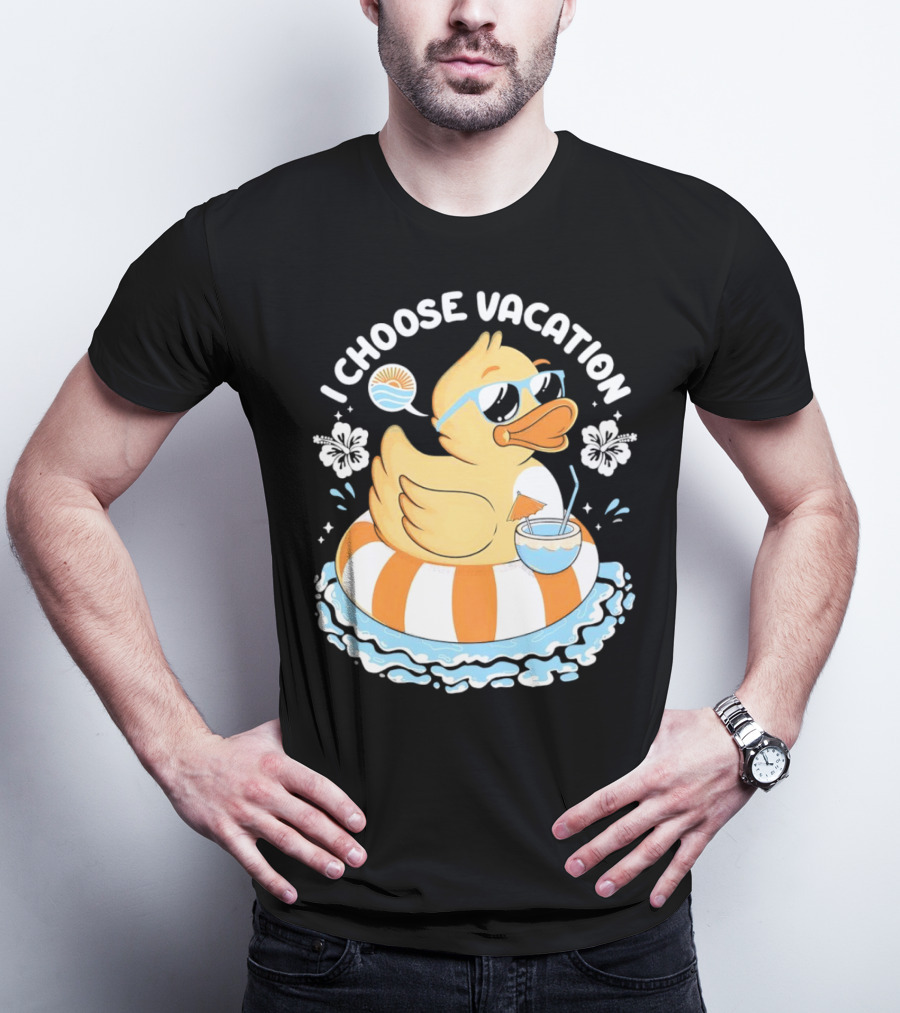 I Choose Vacation Duck On Beach With Sunglasses And Tropical Drink T-Shirt