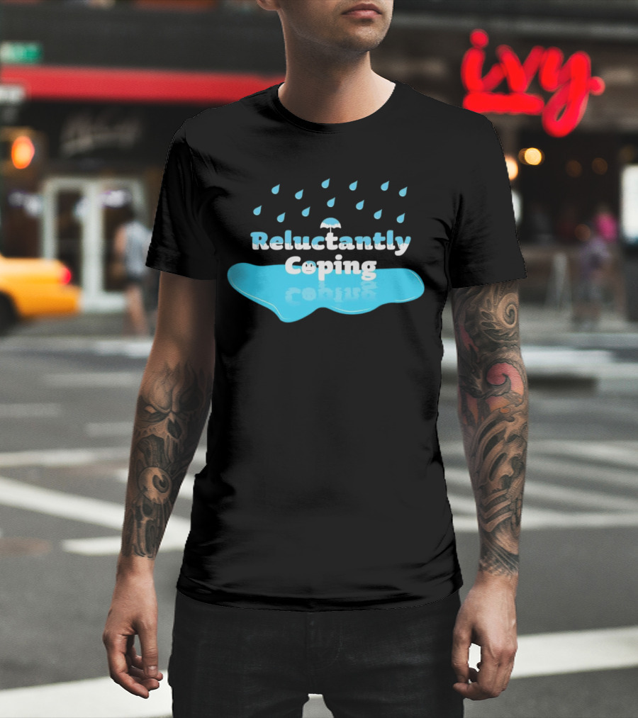 Reluctantly Coping Under Umbrella Raindrop Reflections T-Shirt