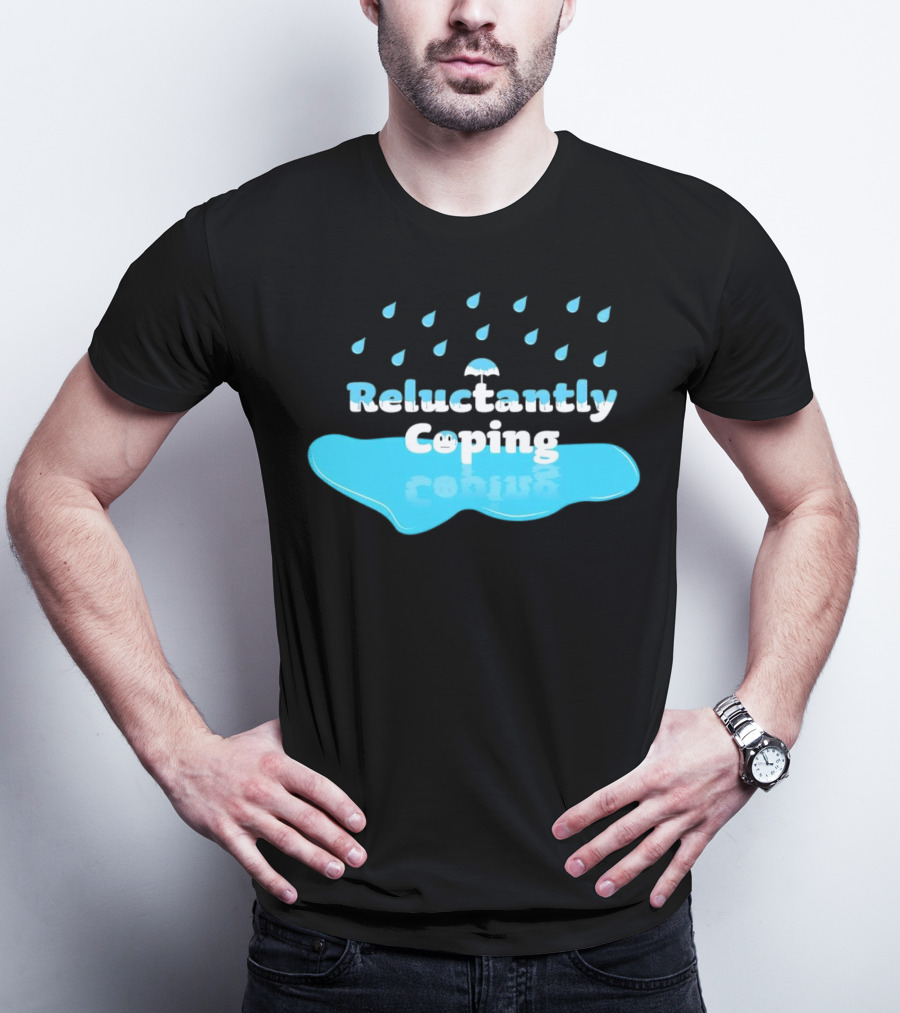 Reluctantly Coping Under Umbrella Raindrop Reflections T-Shirt