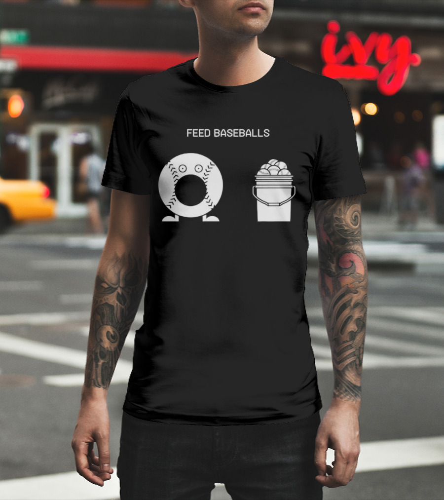 Feed Baseballs Baseball Bucket Display T-Shirt