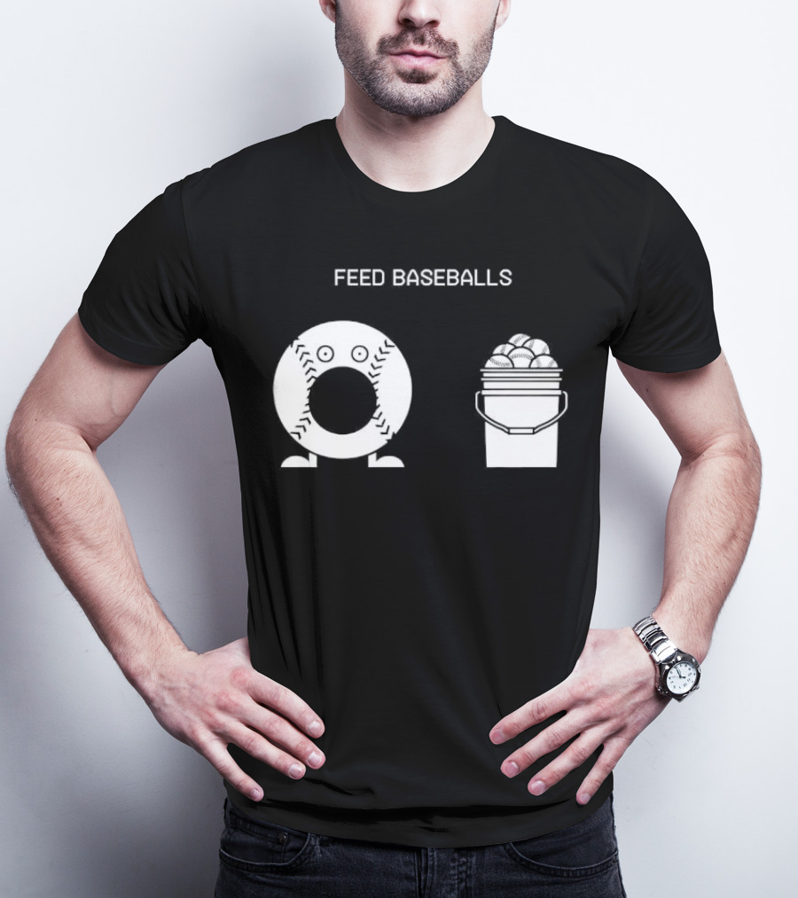 Feed Baseballs Baseball Bucket Display T-Shirt
