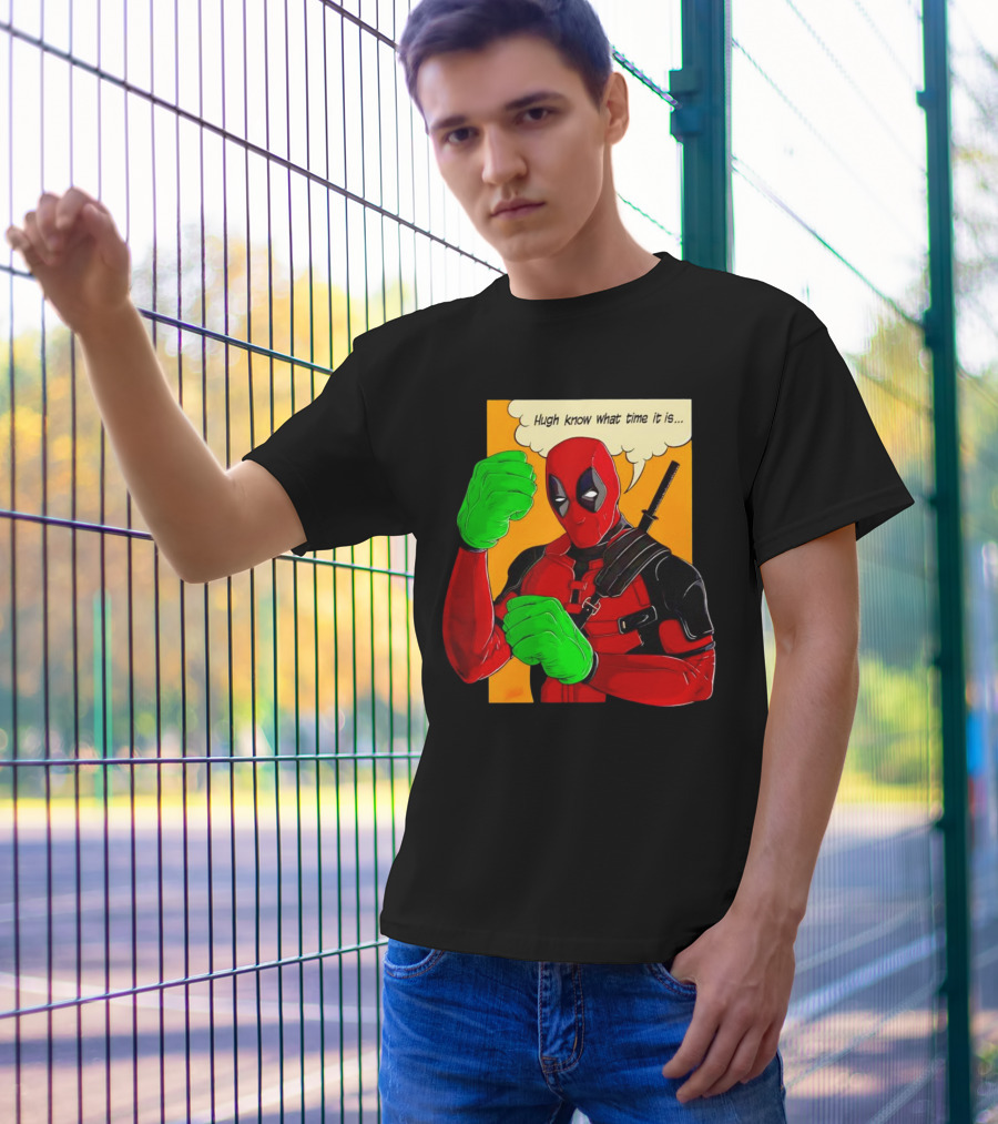 Hugh Know What Time It Is Deadpool Hulk Smash T-Shirt