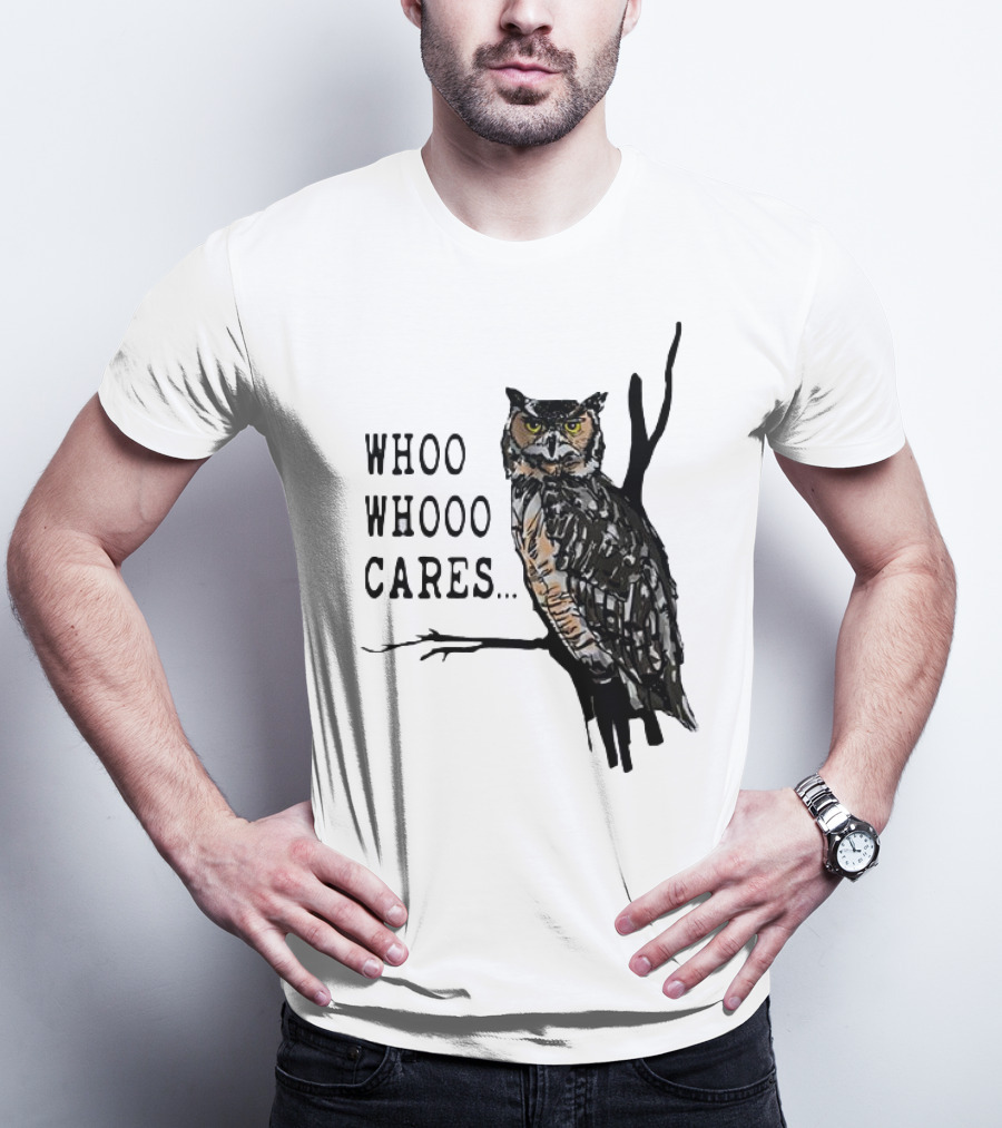 Whoo Whooo Cares Owl T-Shirt