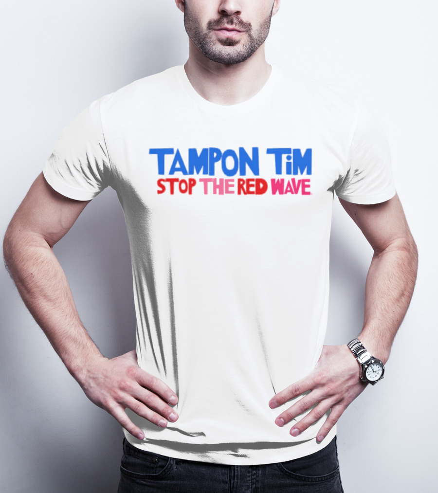 Tampon Tim Stop The Red Wave T-Shirt