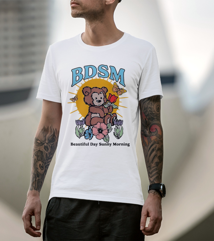 BDSM Bear With Flowers Beautiful Day Sunny Morning T-Shirt