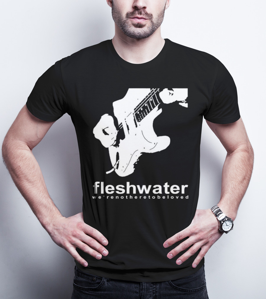 Fleshwater We're Not Here To Be Loved Guitar T-Shirt