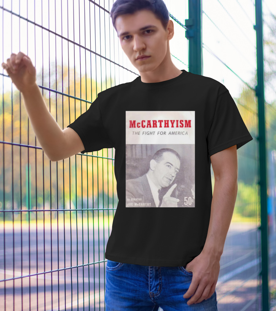 McCarthyism The Fight For America By Senator Joe McCarthy 50c T-Shirt