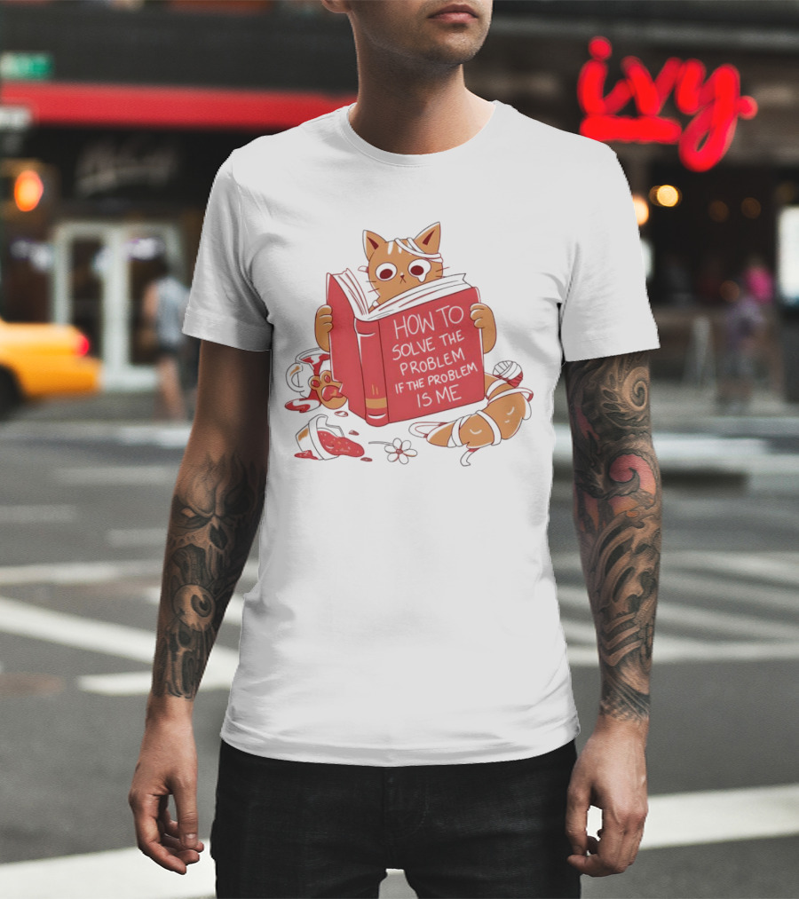 How To Solve The Problem If The Problem Is Me Cat Reading Book T-Shirt