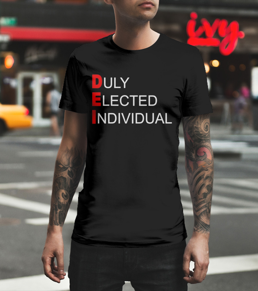 DEI Duly Elected Individual Text T-Shirt