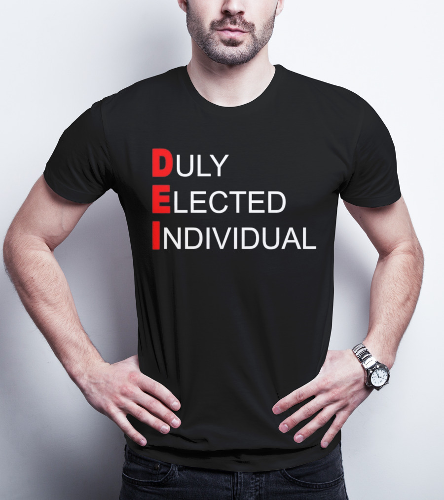 DEI Duly Elected Individual Text T-Shirt