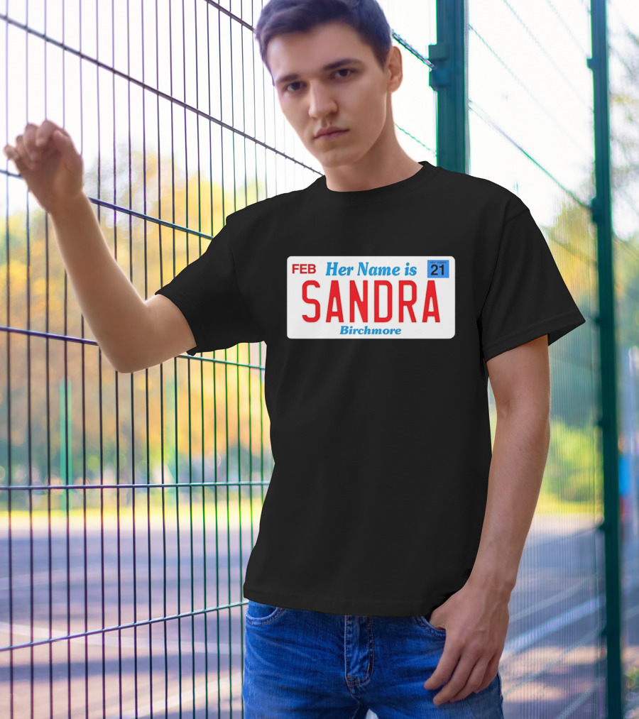 FEB Her Name Is Sandra Birchmore 21 T-Shirt
