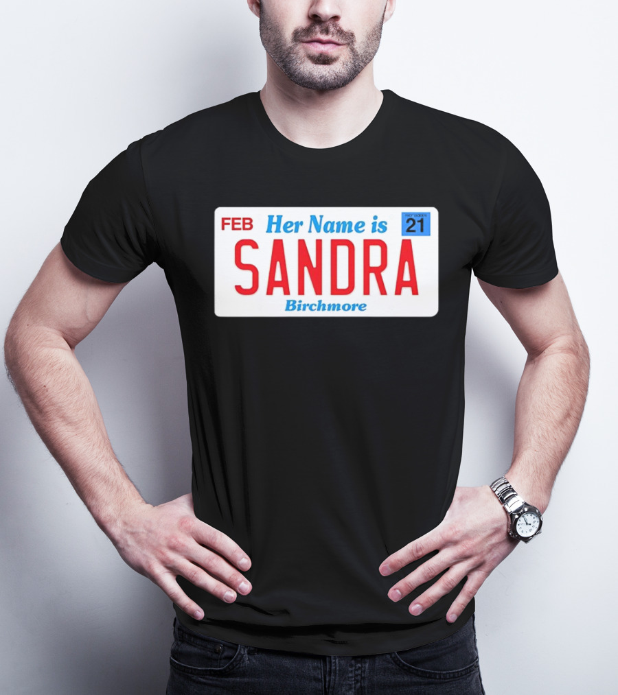 FEB Her Name Is Sandra Birchmore 21 T-Shirt