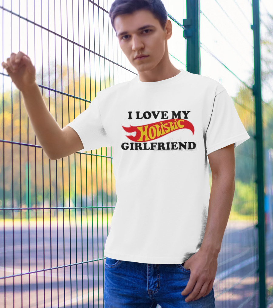 I Love My Hotlistic Girlfriend T-Shirt