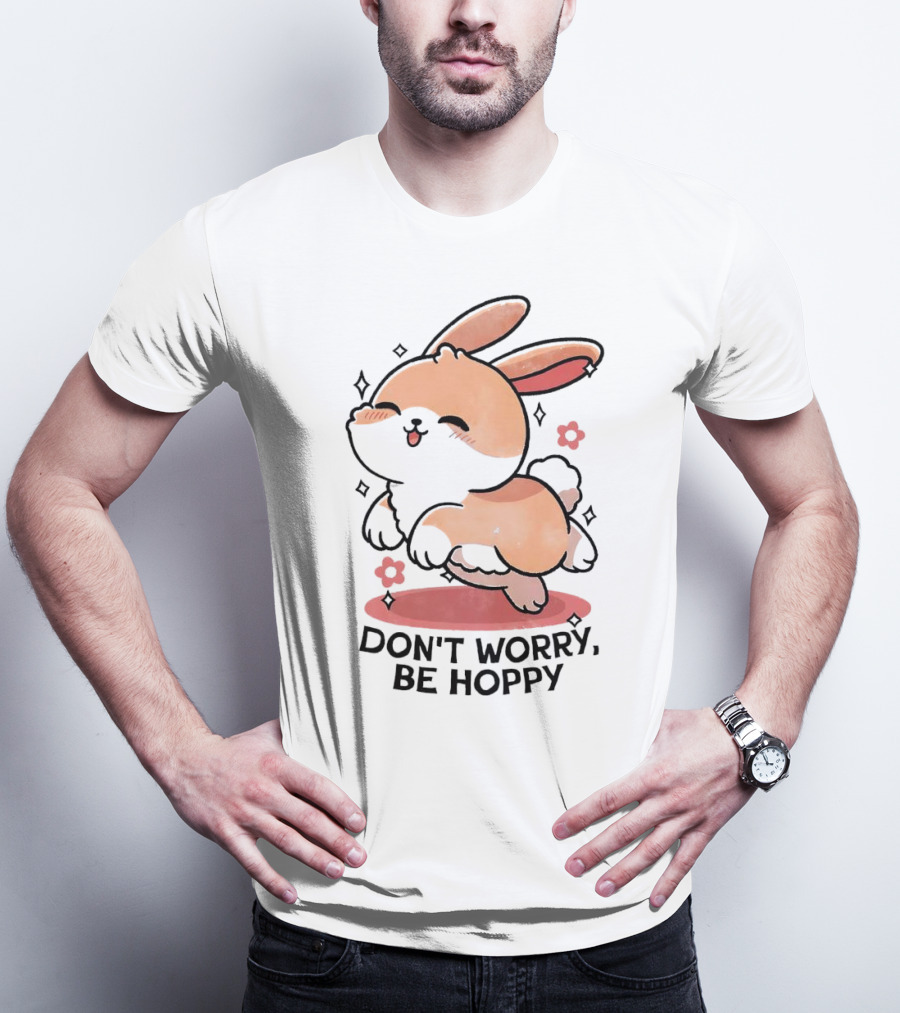 Don't Worry Be Hoppy Rabbit With Flowers And Hearts T-Shirt