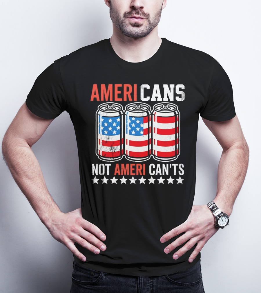AMERI CANS NOT AMERI CAN'TS Stars And Stripes Soda Cans Patriot T-Shirt