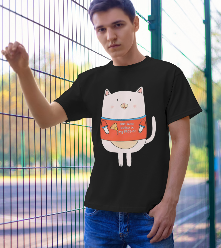PUT Some QUESO In My FACE-O Cat With Cheese T-Shirt