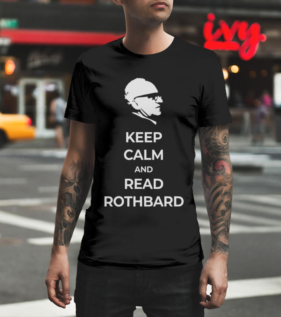 Keep Calm And Read Rothbard Murray T-Shirt