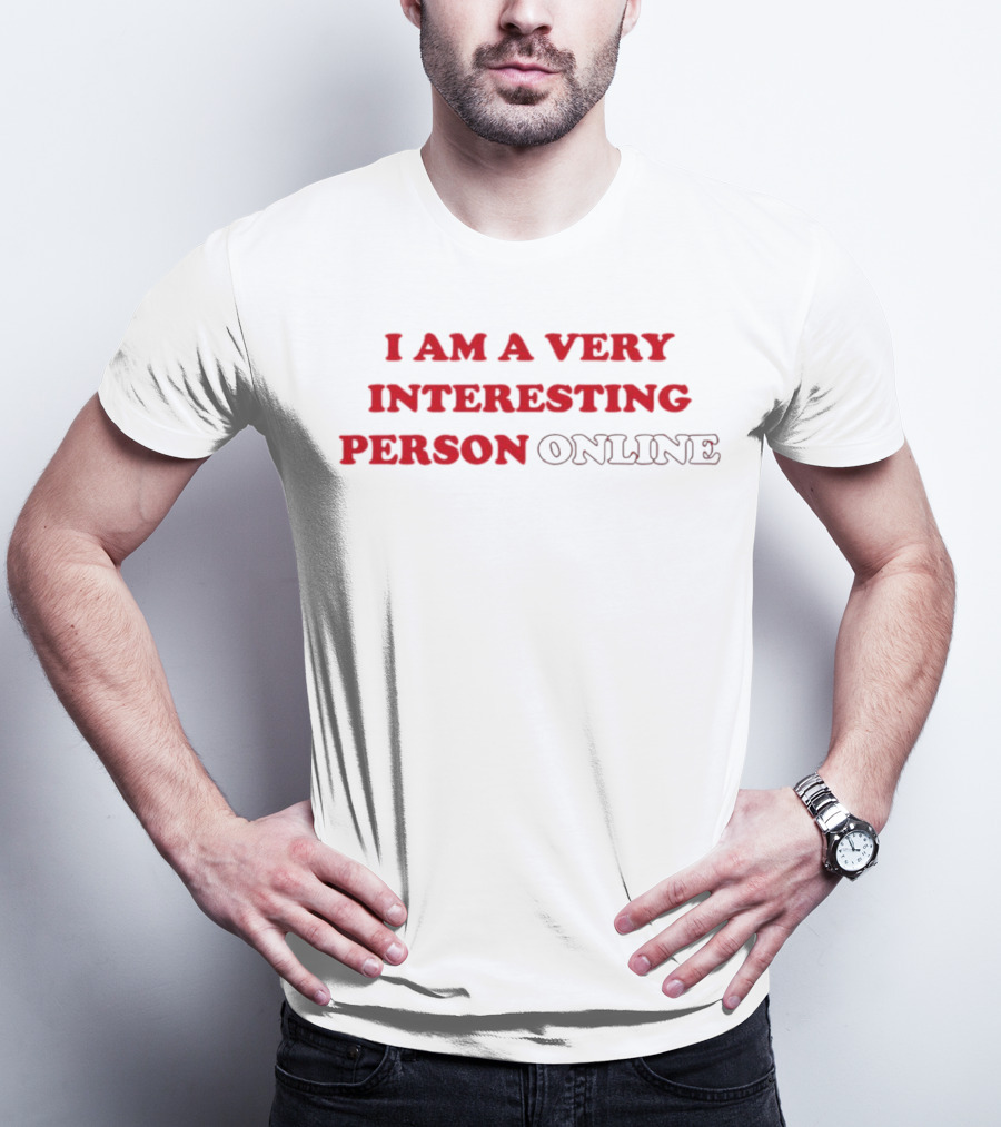 I Am A Very Interesting Person Online T-Shirt