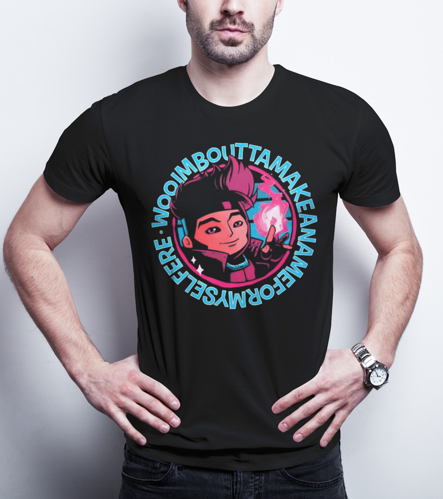 Woo I'm Boutta Make A Name For Myself Gambit T-Shirt