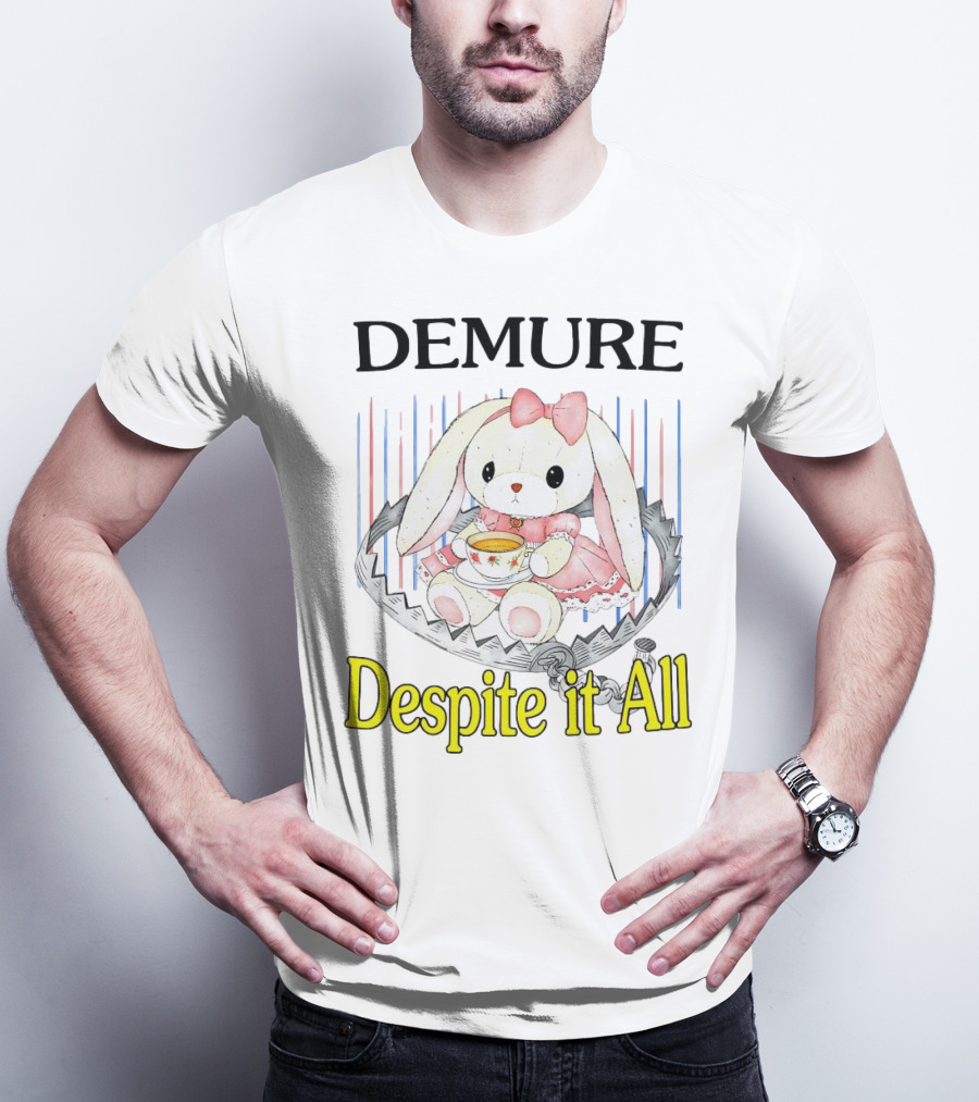 Demure Rabbit With Tea Despite It All T-Shirt