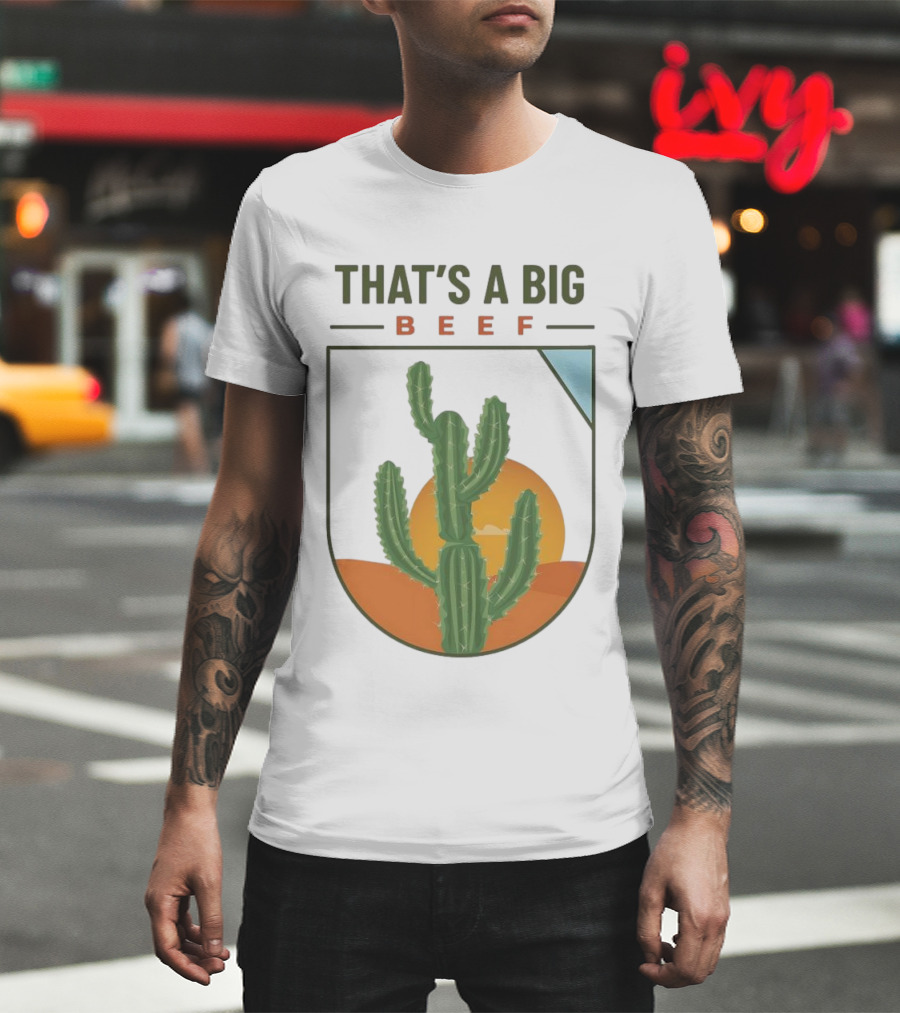 THAT'S A BIG BEEF Cactus Desert Sunset Scene T-Shirt