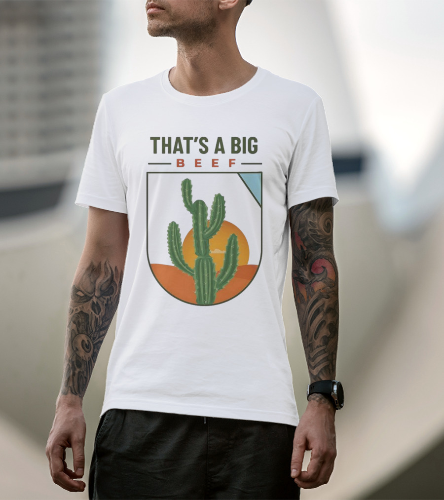 THAT'S A BIG BEEF Cactus Desert Sunset Scene T-Shirt