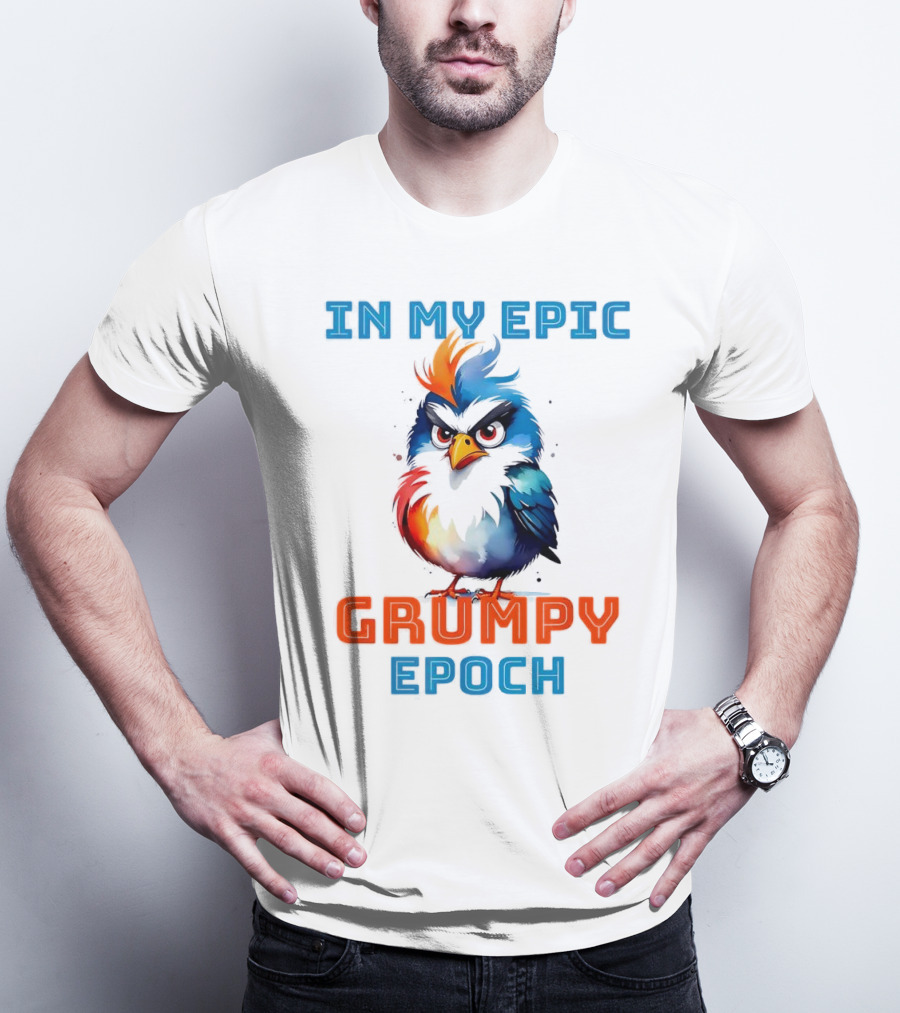 In My Epic Grumpy Epoch T-Shirt