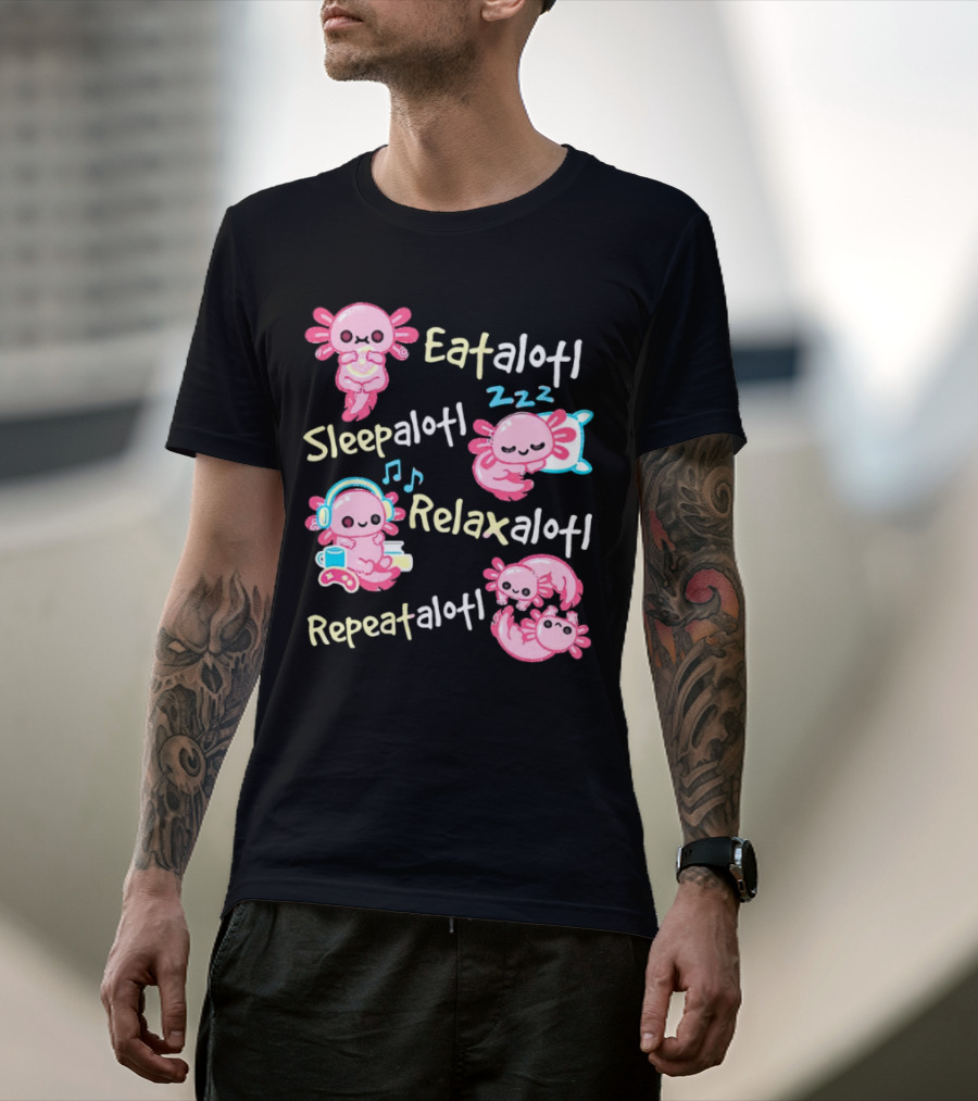 Eat-a-lotl Sleep-a-lotl Relax-a-lotl Repeat-a-lotl T-Shirt