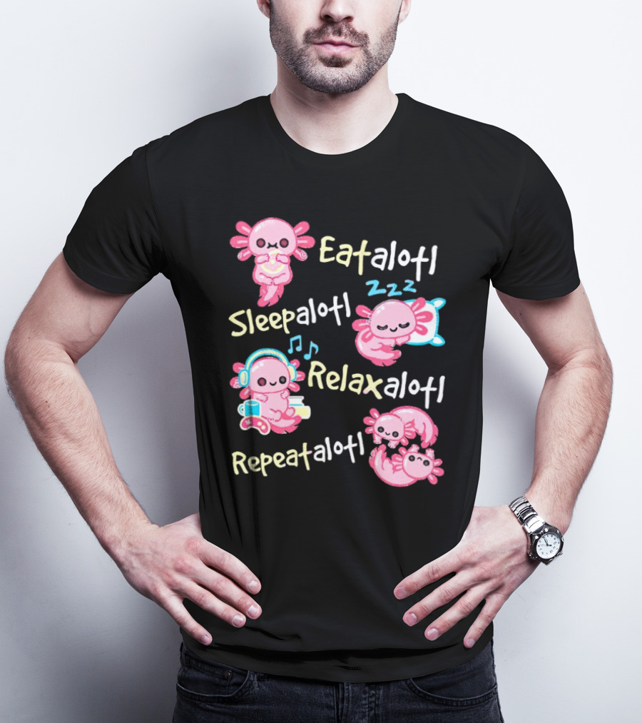 Eat-a-lotl Sleep-a-lotl Relax-a-lotl Repeat-a-lotl T-Shirt