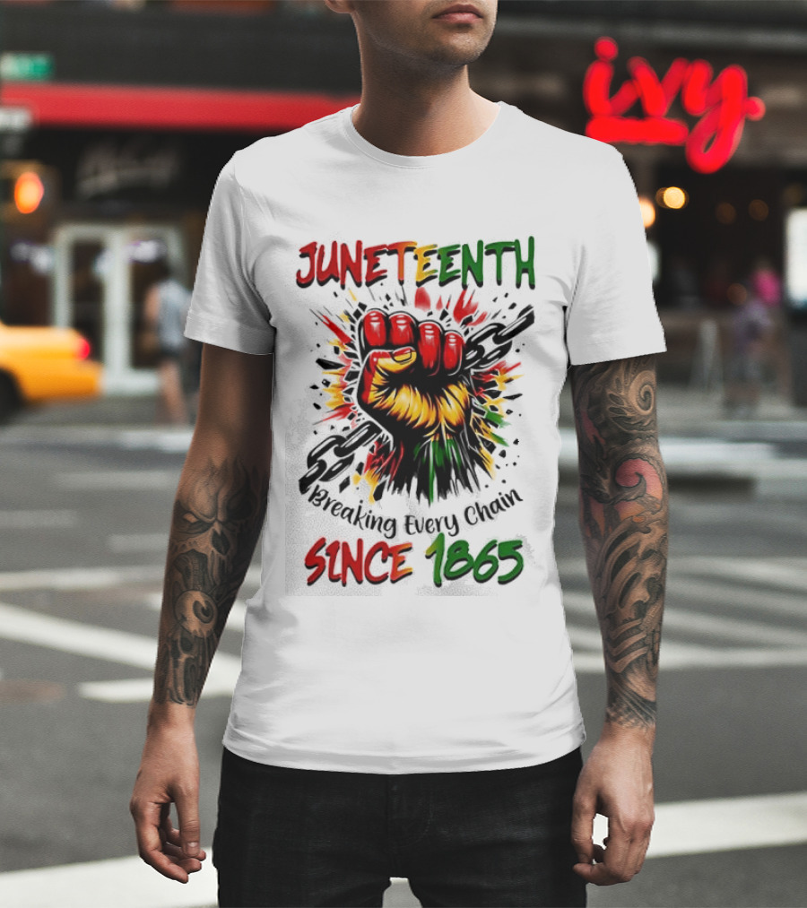 Juneteenth Breaking Every Chain Since 1865 Powerful Raised Fist T-Shirt