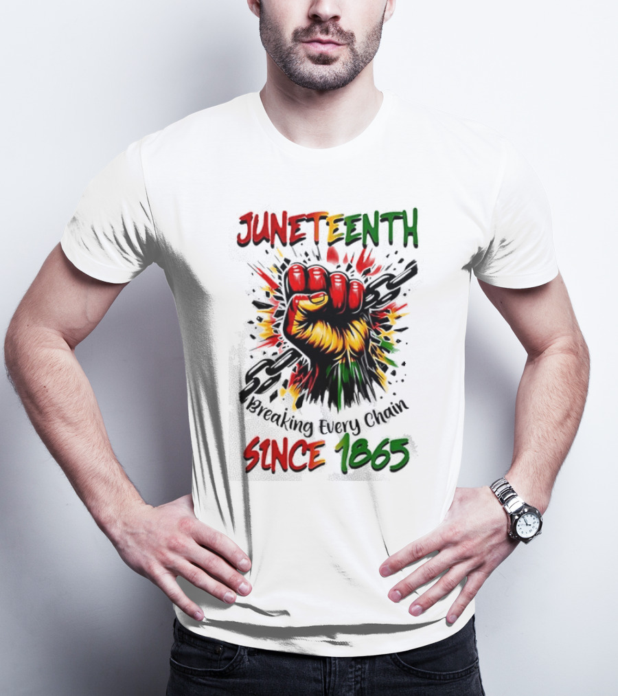 Juneteenth Breaking Every Chain Since 1865 Powerful Raised Fist T-Shirt