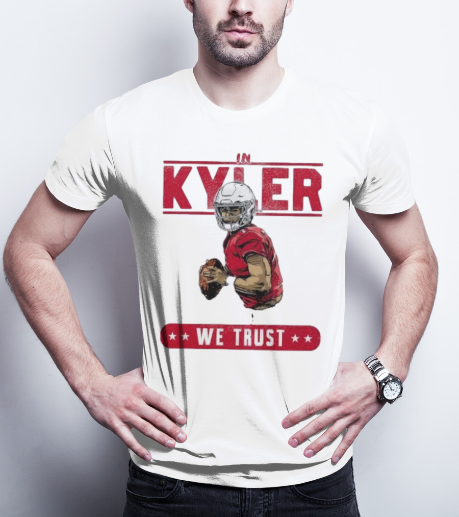 IM KYLER WE TRUST Arizona Cardinals T-Shirt