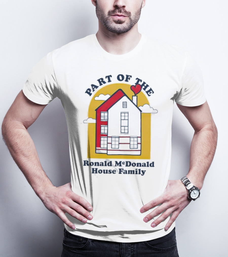 Part Of The Ronald McDonald House Family With Heart And Home T-Shirt