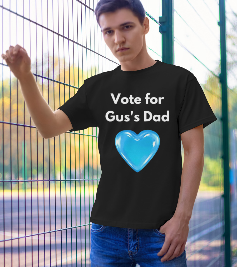 Vote For Gus's Dad Blue Heart Campaign T-Shirt