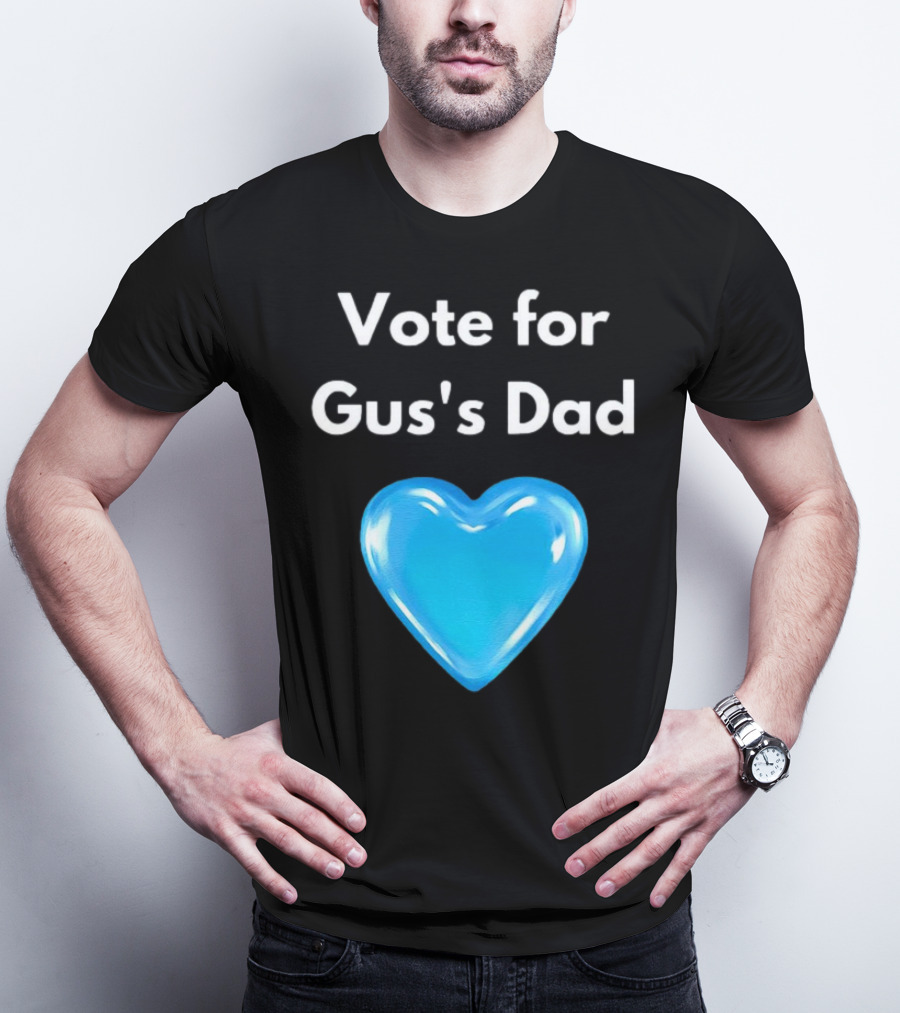 Vote For Gus's Dad Blue Heart Campaign T-Shirt