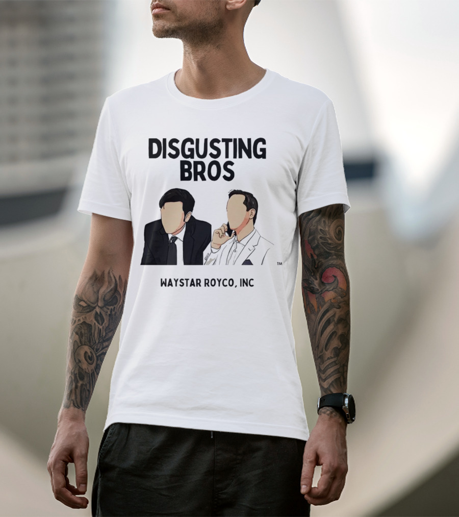 Disgusting Bros Waystar Royco Inc Succession T-Shirt