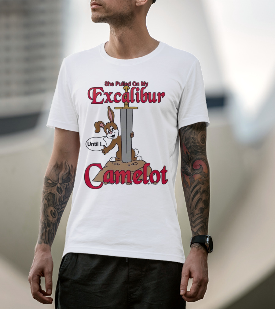 She Pulled On My Excalibur Until I Camelot Sword Dog T-Shirt