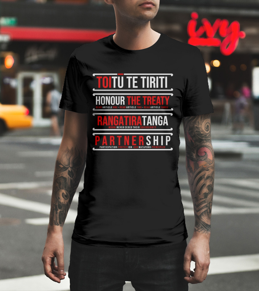 TOIŪ TE TIRITI Honour The Treaty Rangatiratanga Partnership Māori Never Ceded Their Sovereignty Participation Protection Our Matapono Principles T-Shirt